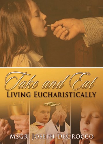 Take and Eat: Living Eucharistically: de Grocco, Joseph: 9781933066127 ...