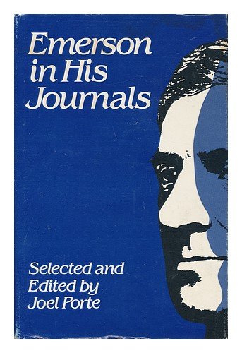 Emerson in His Journals: Emerson, Ralph Waldo, Porte, Joel ...