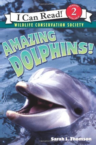 Amazing Dolphins! (I Can Read Nonfiction - Level 2) by Thomson, Sarah L ...