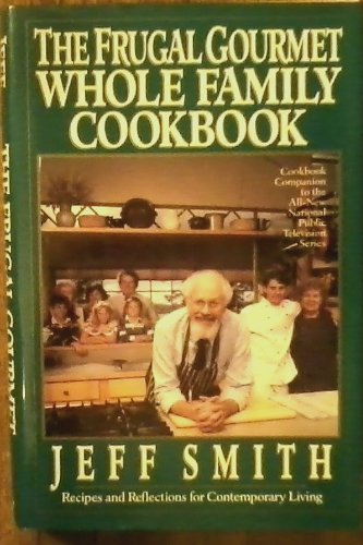 The Frugal Gourmet Whole Family Cookbook: Jeff Smith: Amazon.com: Books