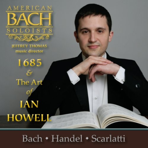 1685 and the Art of Ian Howell von American Bach Soloists, Jeffrey ...
