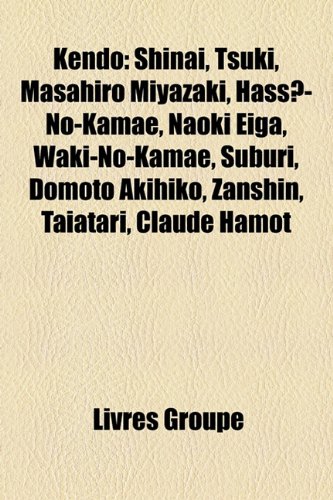 Kendo: Shinai, Tsuki, Masahiro Miyazaki, Hassō-No-Kamae, Naoki Eiga ...