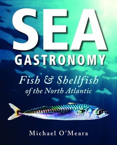 Sea Gastronomy: Fish & Shellfish of the North Atlantic: 9780992690847 ...