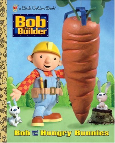 Bob and the Hungry Bunnies (Bob the Builder (Hardcover)) by Dennis ...