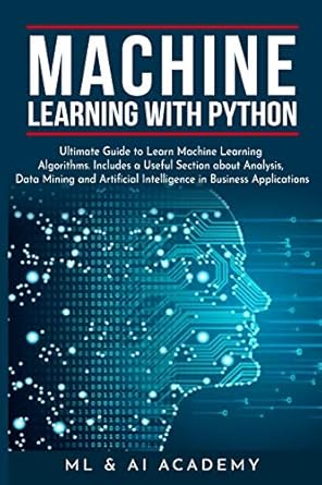 Machine Learning with Python: The Ultimate Guide to Learn Machine ...