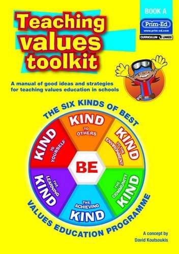 Teaching Values Toolkit: Bk. A: The Six Kinds of Best Values Education ...