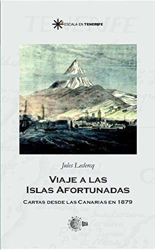 Viaje a las islas afortunadas. Cartas desde canarias en 1879 (Escala en Tenerife) (Spanish ...