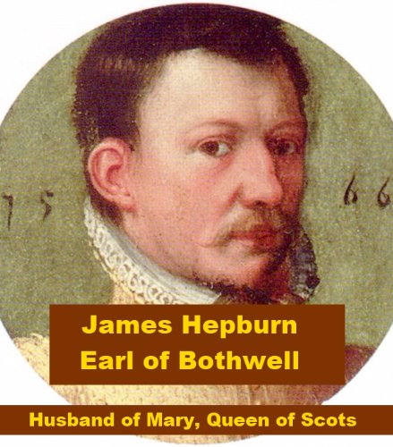 Amazon.com: James Hepburn, Earl of Bothwell, Husband of Mary, Queen of ...