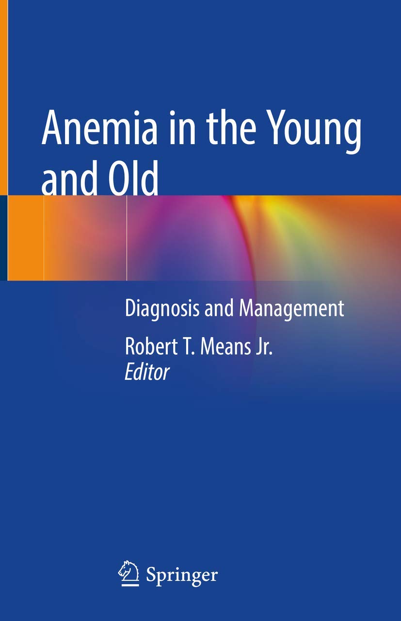 Anemia in the Young and Old: Diagnosis and Management: 9783319964867 ...