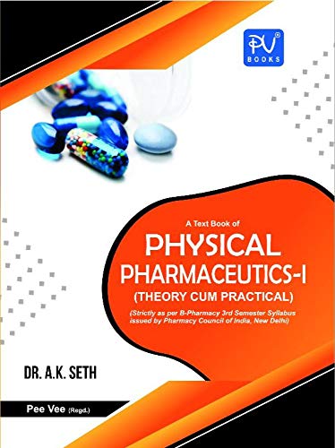 A TEXTBOOK OF PHYSICAL PHARMACEUTICS-I (THEORY CUM PRACTICAL) SEM -III ...