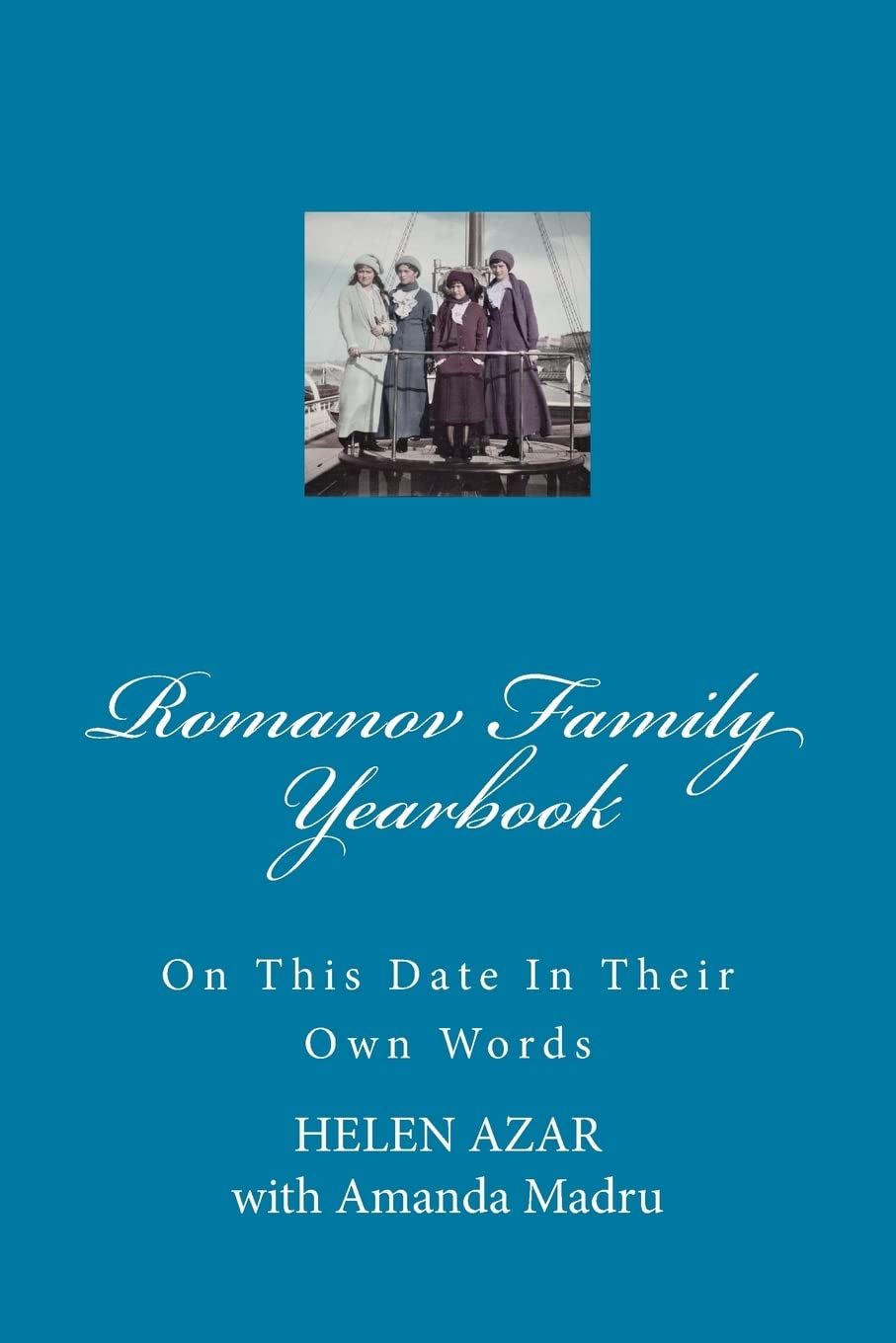 Romanov Family Yearbook: On this date in their own words: Azar, Helen ...