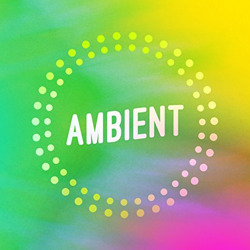 Play Ambient by VARIOUS ARTISTS on Amazon Music
