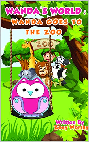 Wanda's World: Wanda Goes to the Zoo: Wanda Goes To The Zoo - Kindle ...