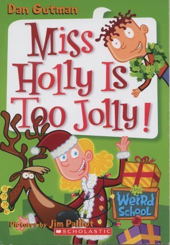 Miss Holly Is Too Jolly! (My Weird School): Dan Gutman, Jim Paillot ...