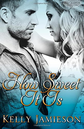 How Sweet It Is: Jamieson, Kelly: 9780991853243: Amazon.com: Books