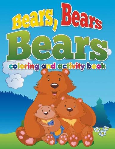 Bears, Bears, Bears Coloring and Activity Book: Ages 3 to 8 Years Old ...