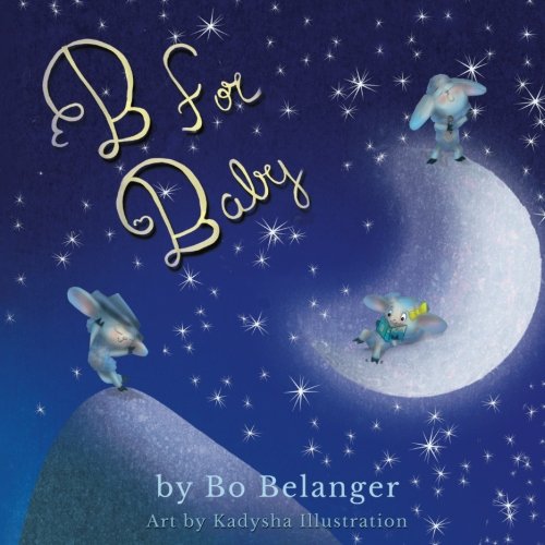 B for Baby: Belanger, Bo: 9781981898749: Amazon.com: Books