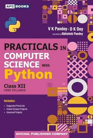 Practicals in Computer Science with Python, Class-XII : Dilip Kumar Pandey, Vijay Kumar Pandey ...