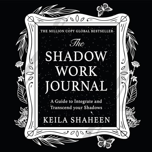 The Shadow Work Journal (Audio Download): Keila Shaheen, Kelia Shaheen ...