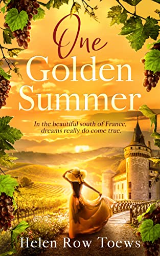 One Golden Summer: In the beautiful south of France, dreams really do ...