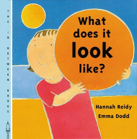 What Does It Look Like? (In Between Books) : Reidy, Hannah, Dodd, Emma ...