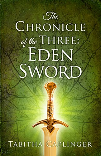 The Chronicle of The Three: Eden Sword - Kindle edition by Caplinger ...