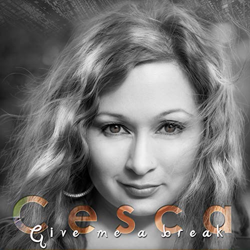 Écouter Give Me a Break de Cesca sur Amazon Music Unlimited