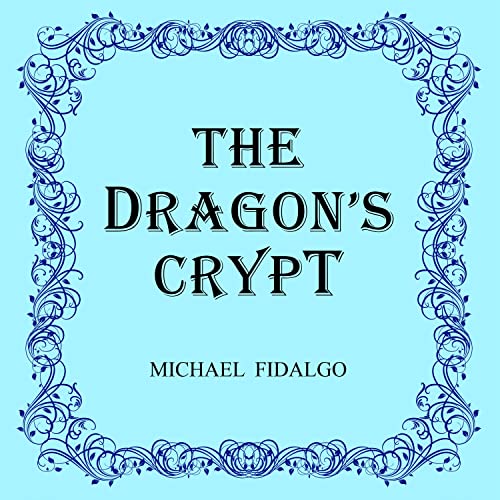 Amazon MusicでMichael FidalgoのThe Dragon's Crypt (Original Series ...