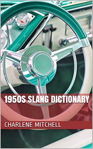 1950s Slang Dictionary: Over 100 Words and Phrases of American Slang ...