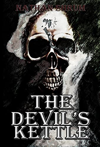Amazon.com: The Devil's Kettle eBook : Shrum, Nathan, Morton, Kayla ...