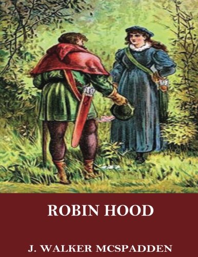 Robin Hood: McSpadden, J. Walker: 9781544746036: Amazon.com: Books