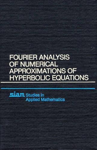Fourier Analysis of Numerical Approximations of Hyperbolic Equations (Studies in Applied and ...