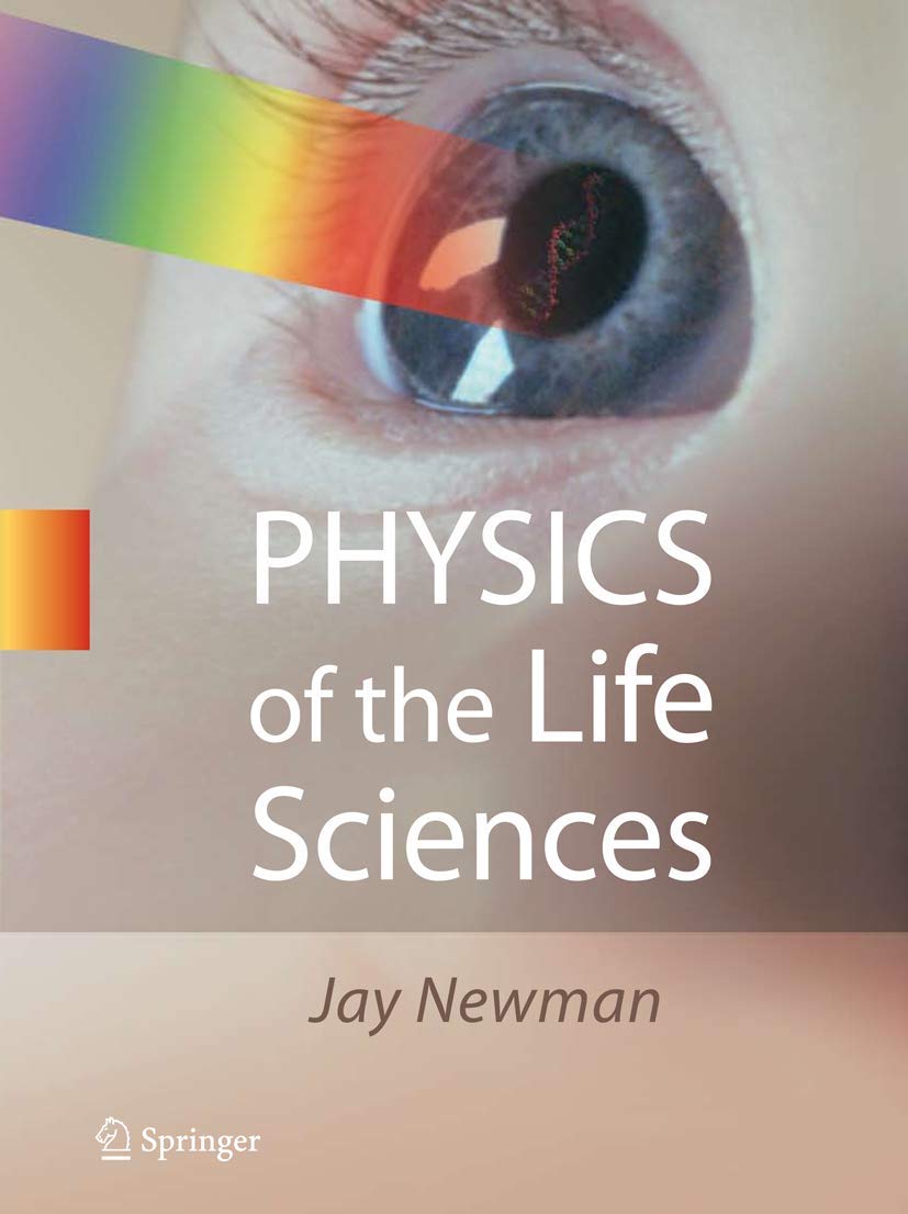 Physics of the Life Sciences: Newman, Jay: 9780387772585: Amazon.com: Books