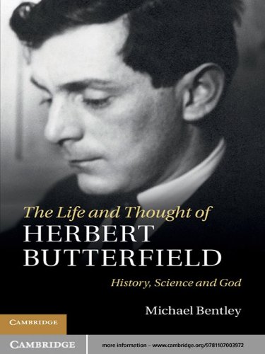 The Life and Thought of Herbert Butterfield: History, Science and God ...