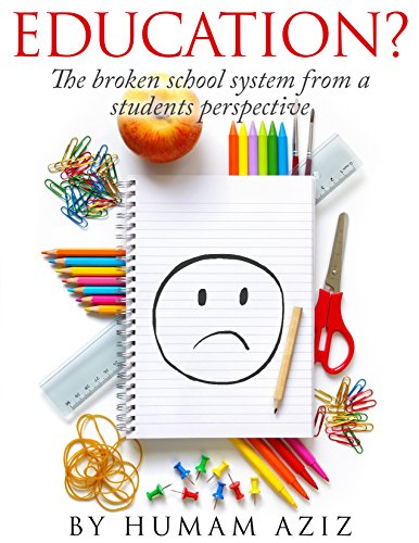 Education?: The Broken School System from a Student's Perspective eBook ...