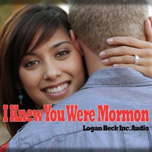 Play I Knew You Were Mormon by Logan Beck Inc. Audio on Amazon Music