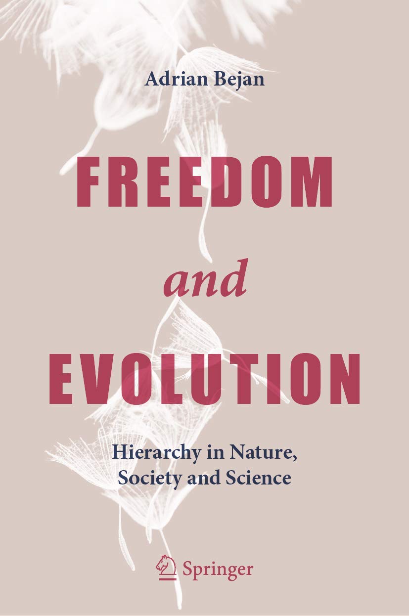 Freedom and Evolution: Hierarchy in Nature, Society and Science: Bejan ...