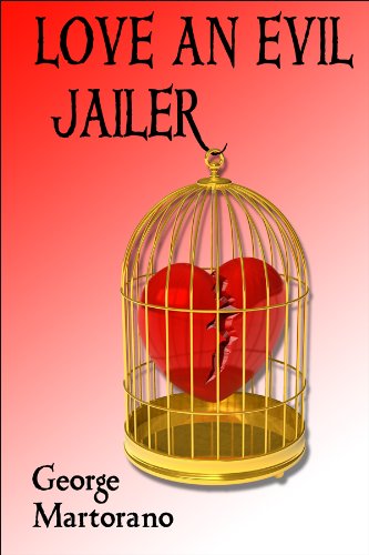 Love an Evil Jailer - Kindle edition by Martorano, George. Romance ...