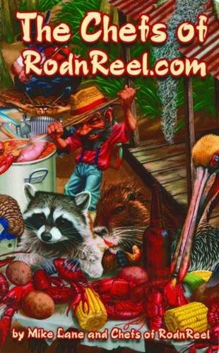 The Chefs of RodnReel.com: A Fishing and Hunting Camp Cookbook: Lane ...