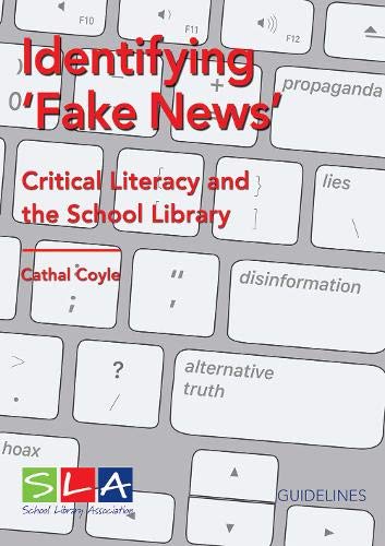 Identifying Fake News: Critical Literacy and the School Library: Buy ...