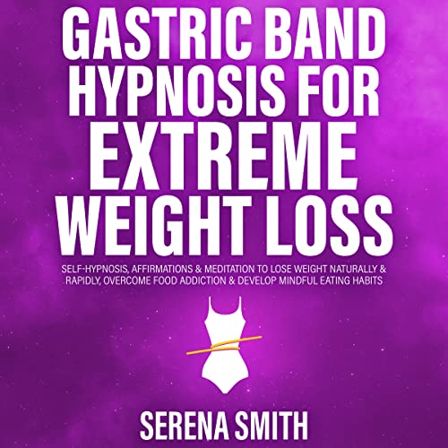 Gastric Band Hypnosis for Extreme Weight Loss: Self-Hypnosis ...