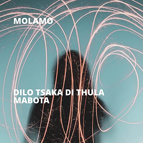 Écouter Dilo Tsaka Di Thula Mabota par Molamo sur Amazon Music Unlimited
