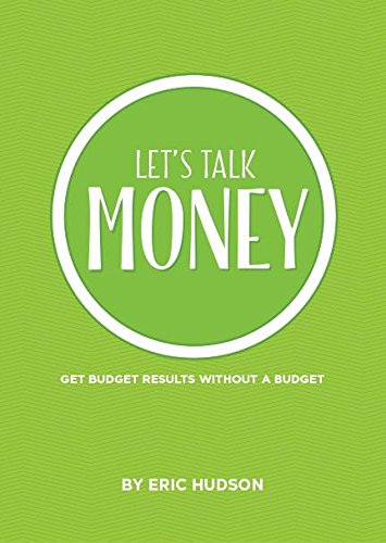 Let's Talk Money: Get Budget Results Without a Budget: Eric Hudson ...