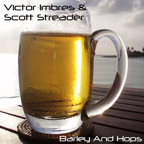 Play Barley and Hops by Victor Imbres, Scott Streader on Amazon Music