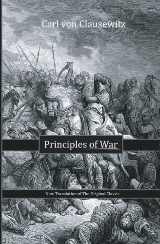 Principles of War: von Clausewitz, Carl, Hamm, Georg: 9781451597936 ...