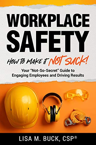 Workplace Safety: How to Make It Not Suck!: Your "Not-So-Secret" Guide ...