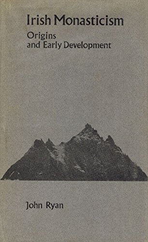Irish Monasticism: Origins and Early Development: John Ryan ...
