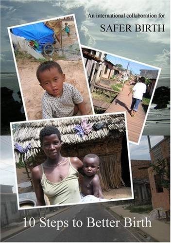 10 Steps to Better Birth: An International Collaboration for Safer ...