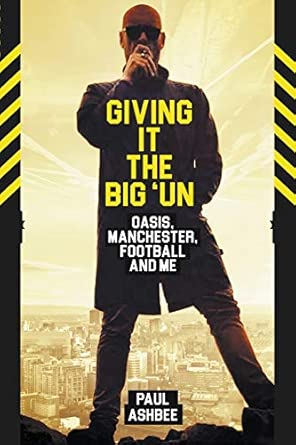 Amazon.com: Giving it the Bigun: Oasis, Manchester, Football and Me ...