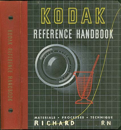KODAK REFERENCE HANDBOOK: MATERIALS, PROCESSES, TECHNIQUE: Eastman ...